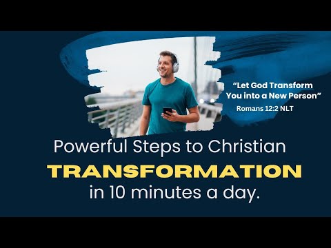 Powerful Steps To Christian Transformation In 10 Minutes A Day Youtube