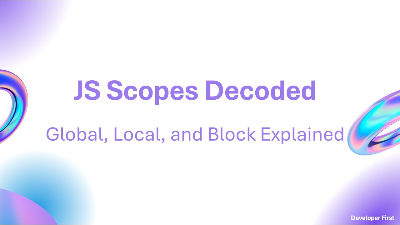 Js Scopes Decoded Global Local And Block Explained Youtube