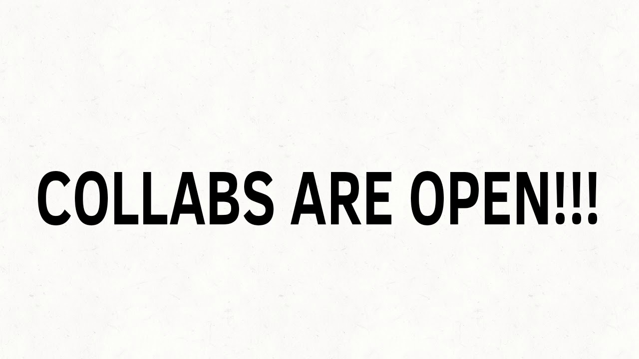 Collabs Are Open Read Description For Rules Youtube