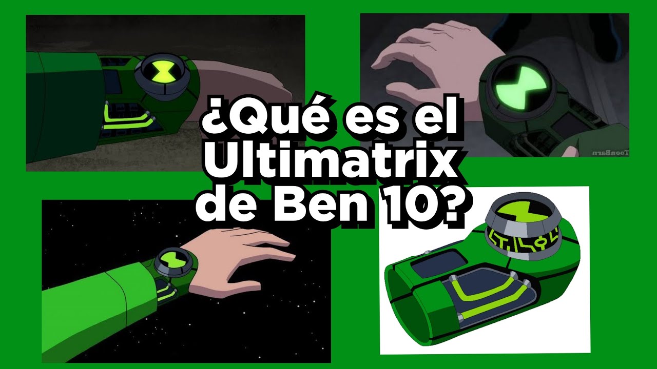 Ultimatrix O Superomnitrix Explicado En Minutos Ben 10 Ultimate Alien