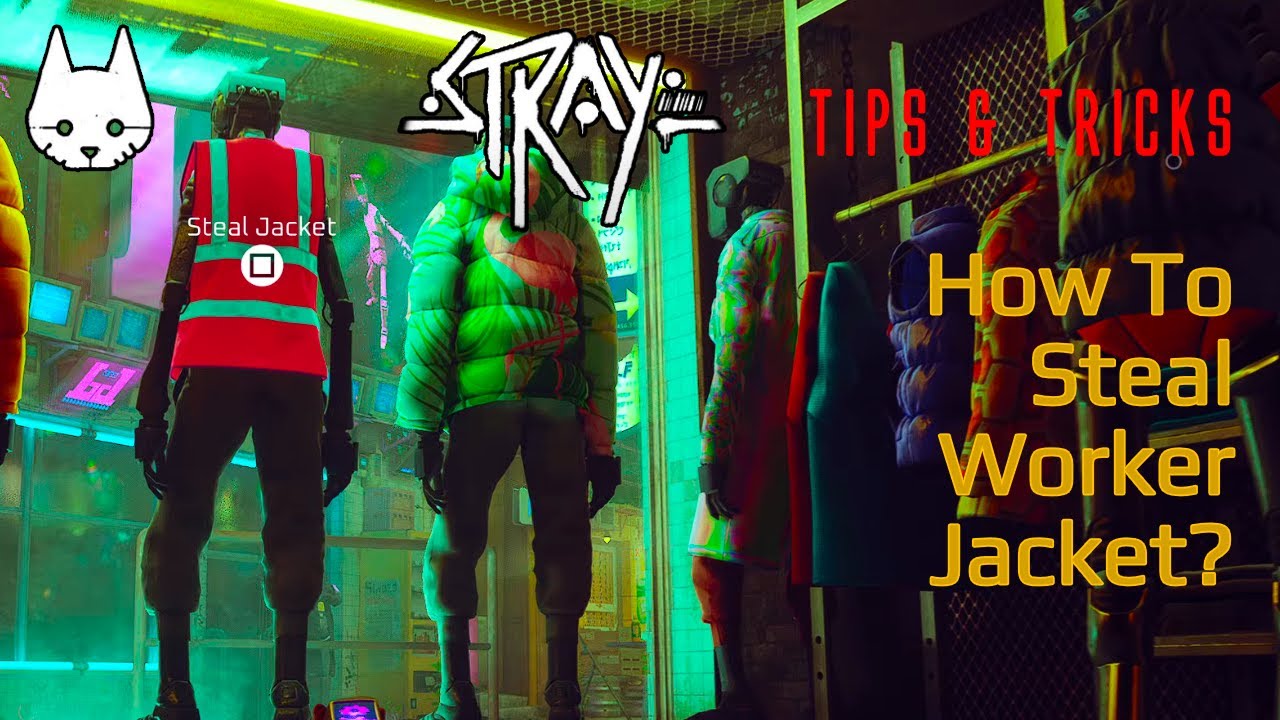 How To Steal Worker Jacket In Midtown In Stray Stray Game Tips And