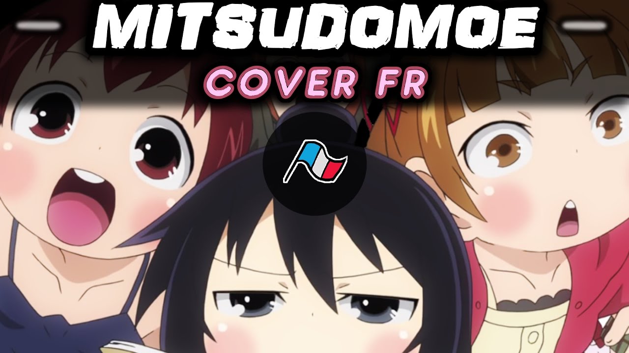 Mitsudomoe Op Mittsu Kazoete Daishuugou Cover Fr Youtube