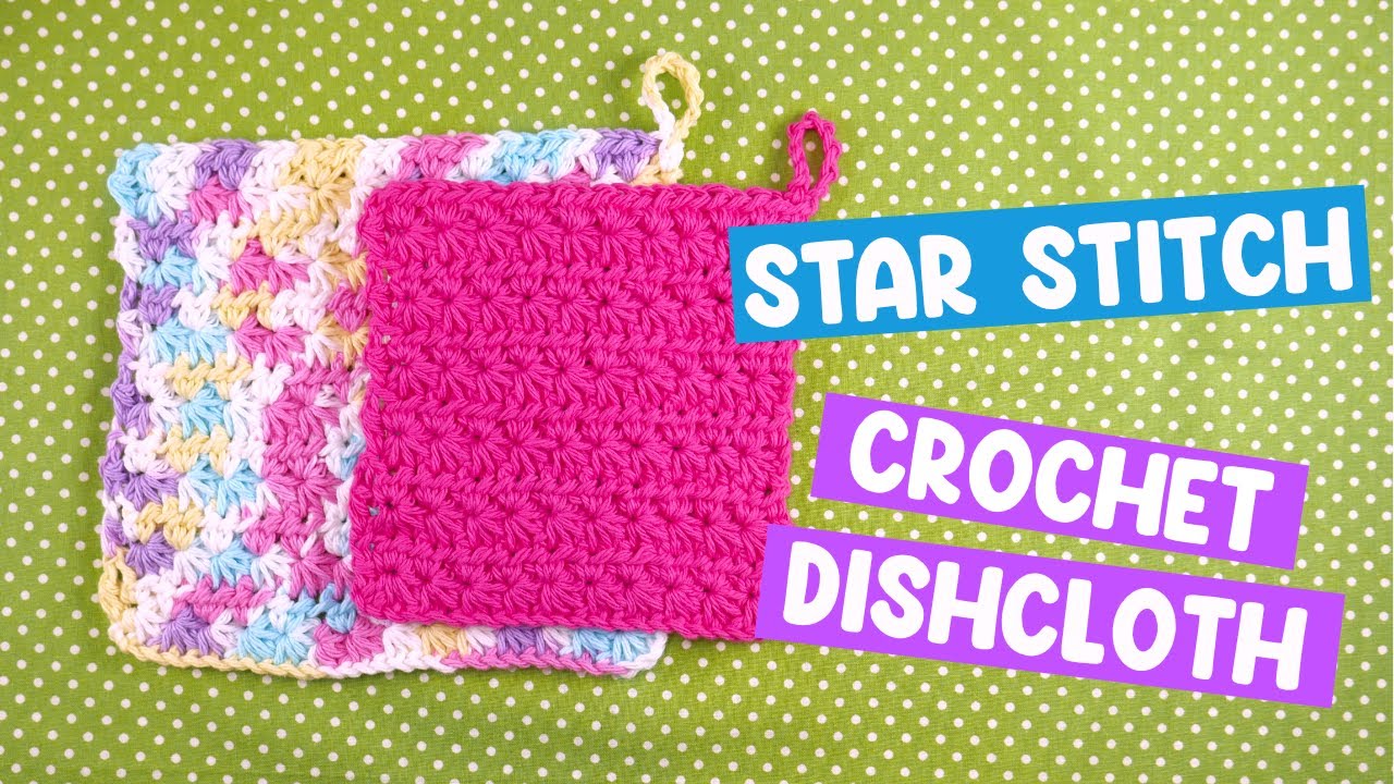 Quick Star Stitch Crochet Dishcloth Tutorial Beginner Friendly Youtube