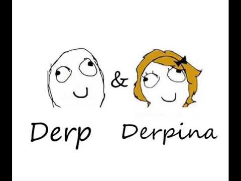 Derp Song Original Youtube