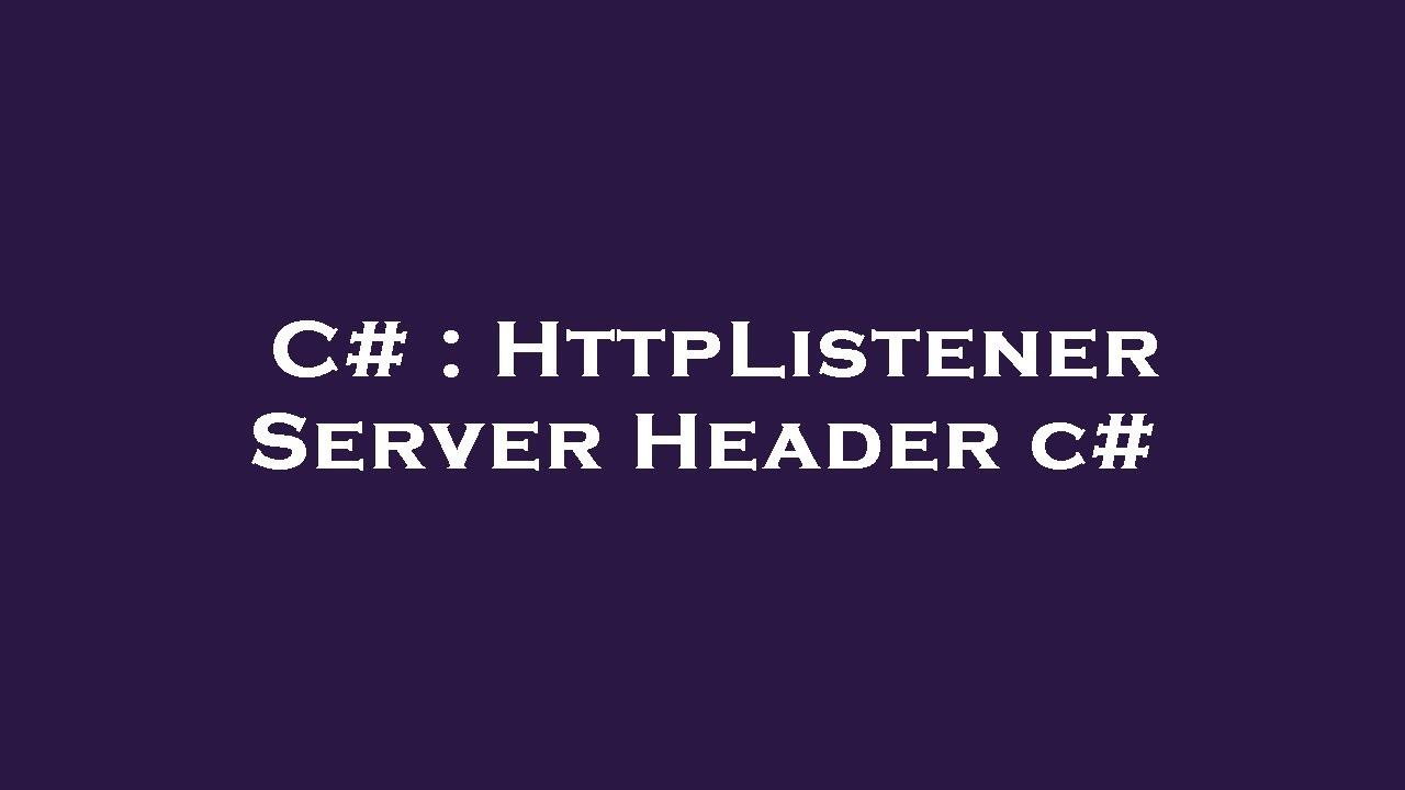 C Httplistener Server Header C Youtube