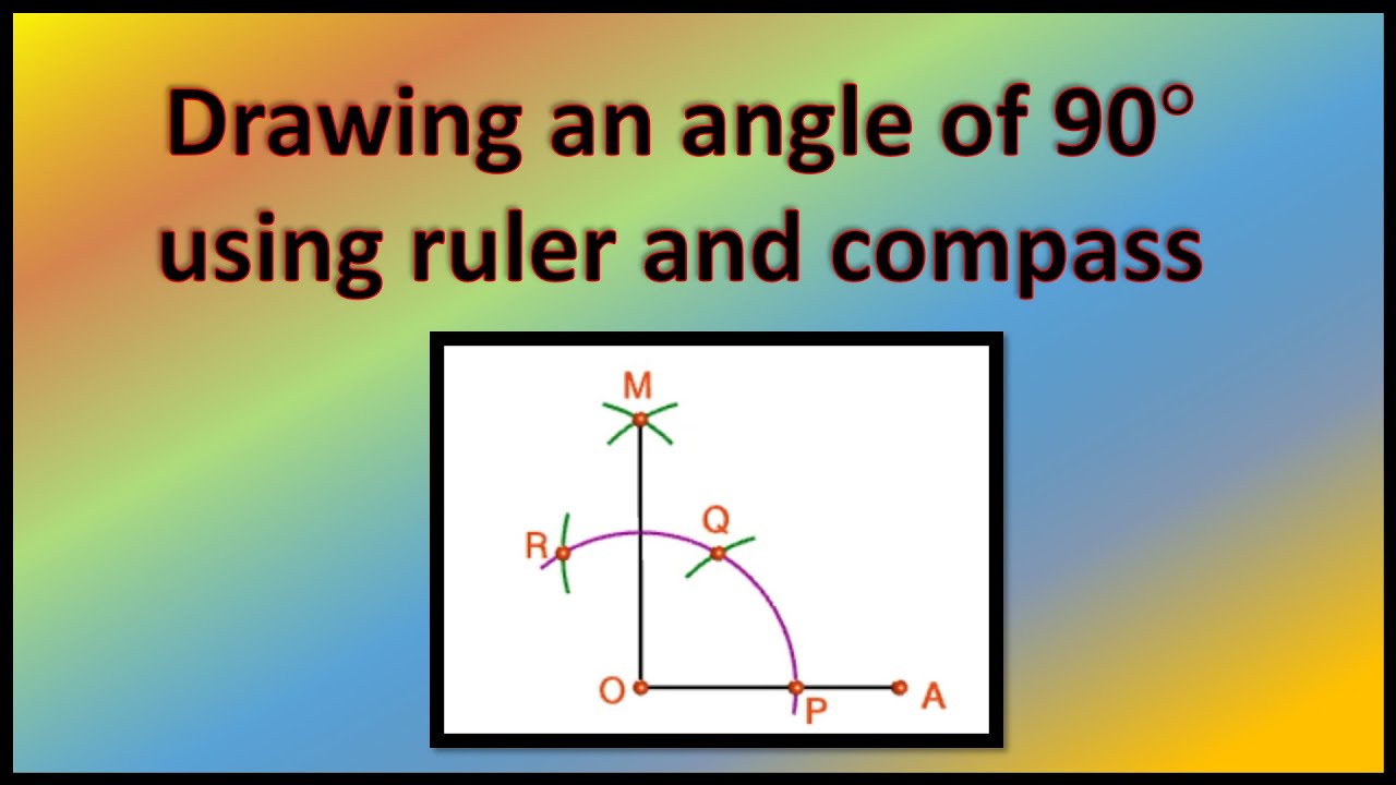 Drawing An Angle Of 90 Degrees Using Ruler And Compass Youtube