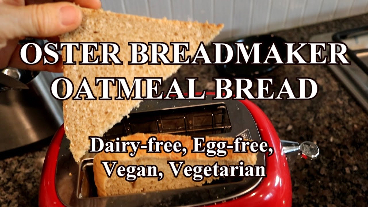 Oster Breadmaker Oatmeal Bread Youtube