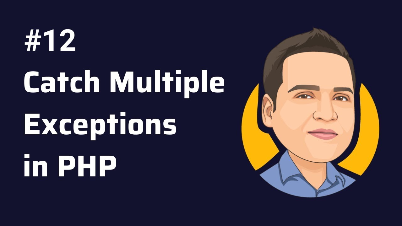 Catch Multiple Exceptions How To Catch Multiple Exceptions In Php