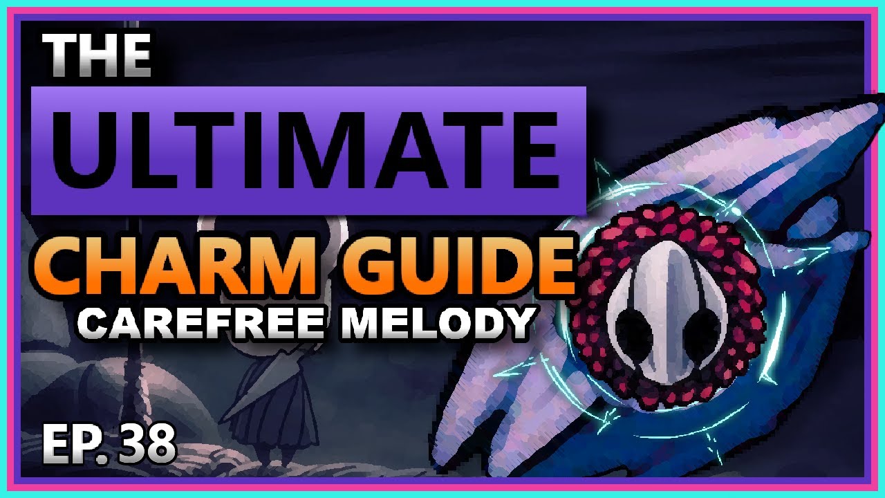 Charm Deep Dive Ep 38 Carefree Melody Hollow Knight Youtube