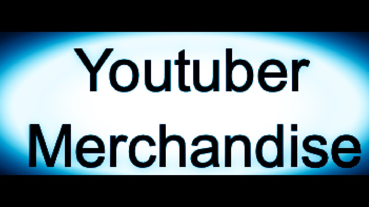 Youtuber Merchandise Youtube