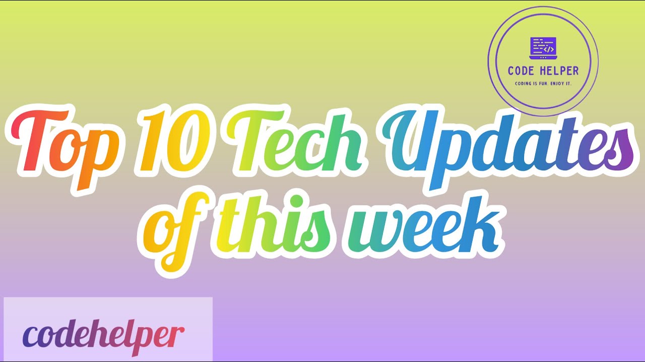 Top 10 Tech Updates Of This Week Techupdates Technews Technology