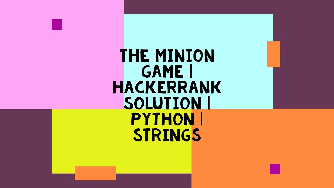 The Minion Game Hackerrank Solution Python Strings Youtube