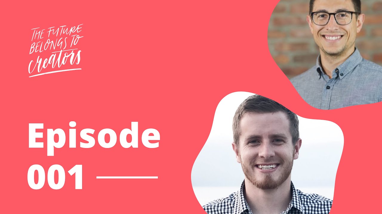 The Future Belongs To Creators Episode 001 Why Being A Creator Is
