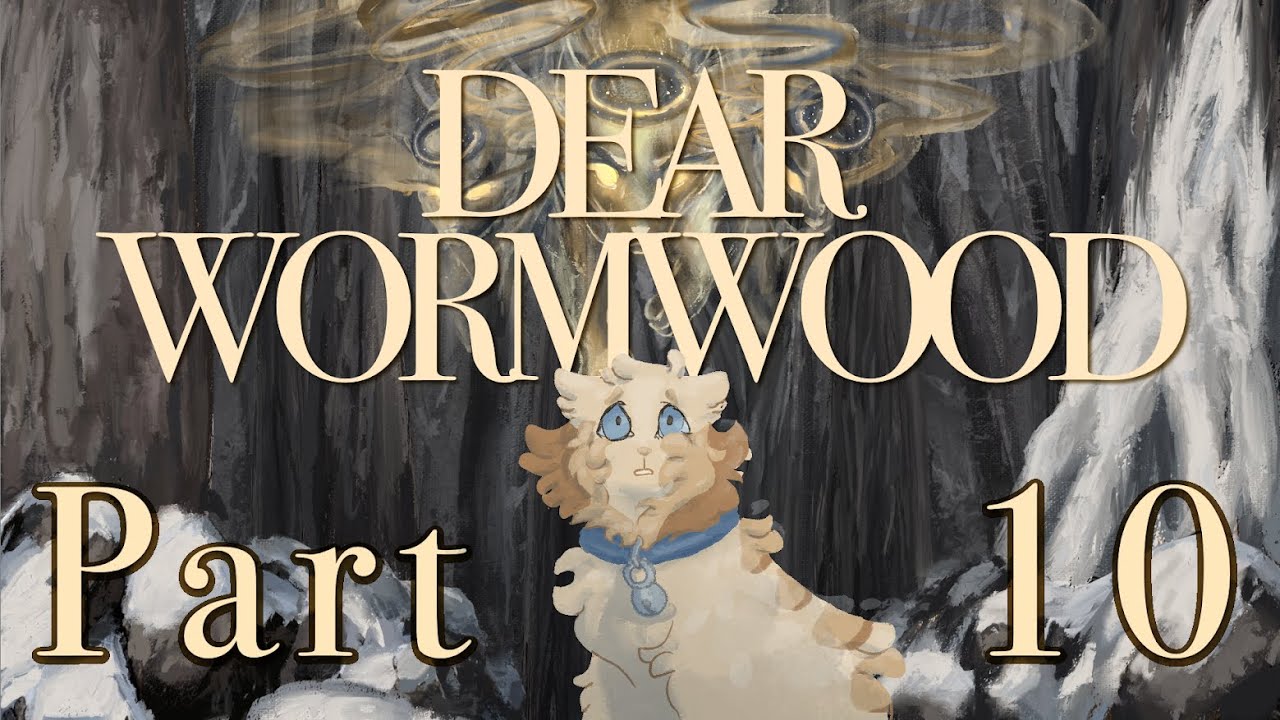 Part 10 Dear Wormwood Warriors Ocs Youtube