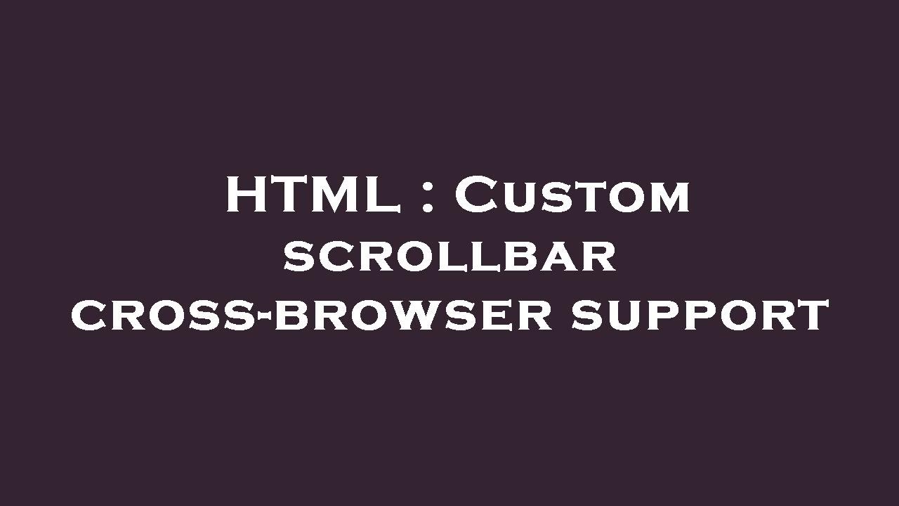 Style Scrollbar Cross Browser At Keira Woolley Blog