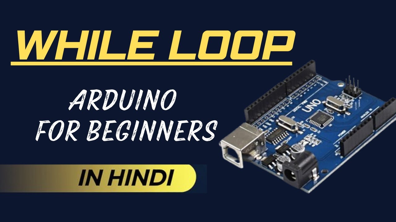 While Loop In Arduino Arduino For Beginners Arduino Programming