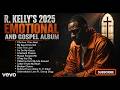 R Kelly S 2025 Emotional Gospel Album Full Album Official Music ...
