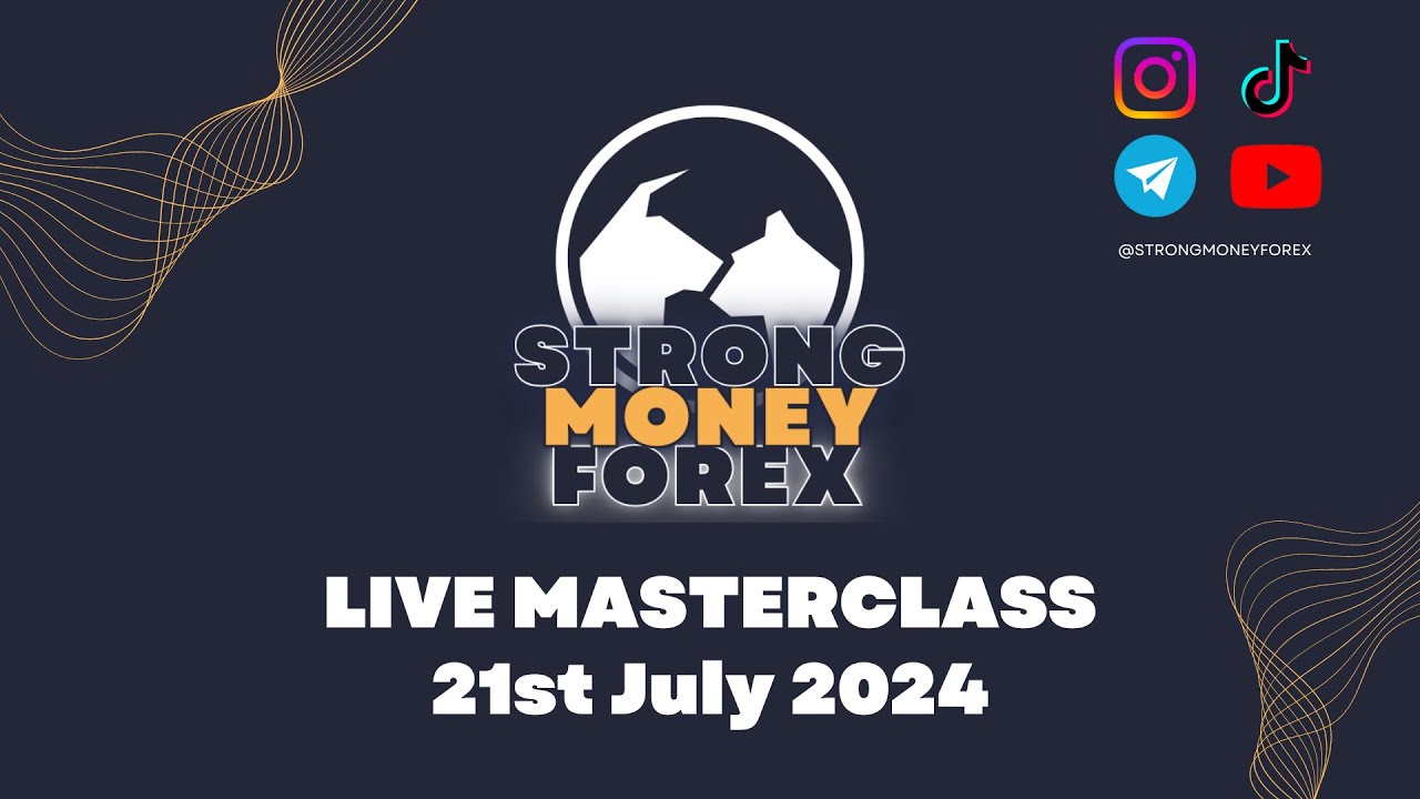 Strong Money Forex Live Masterclass 21st July 2024 Youtube