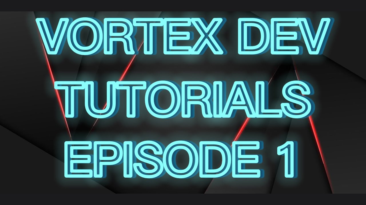 Vortex Dev Tutorials Ep 1 Youtube