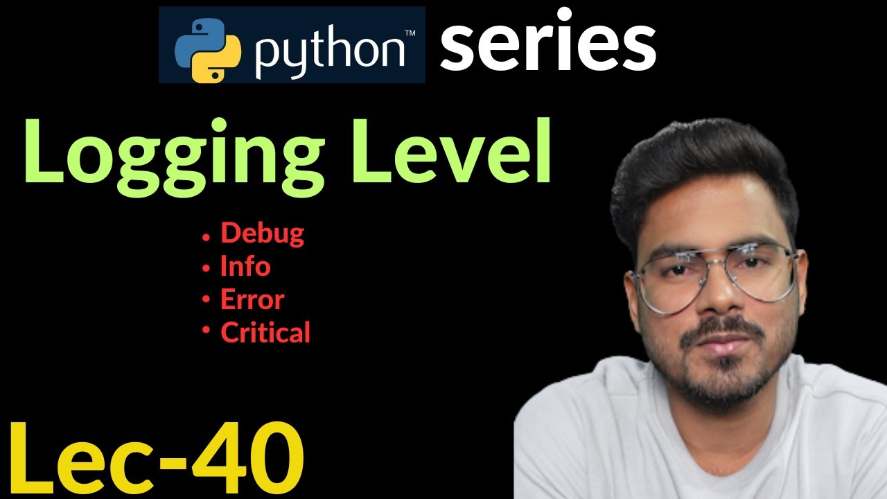 Logging In Python Log Level Lec 40 Youtube