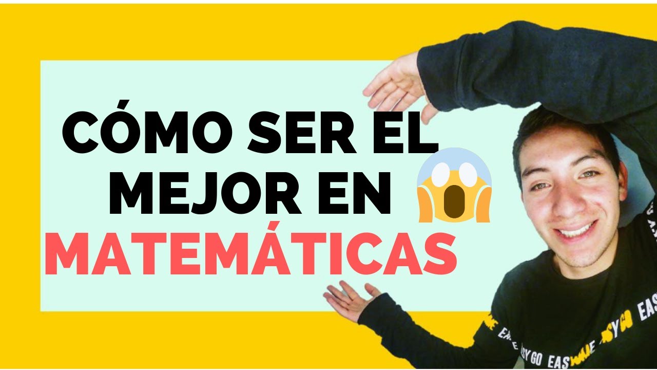 Cómo Ser Bueno En Matemáticas Cómo Entender Mejorar Estudiar Y
