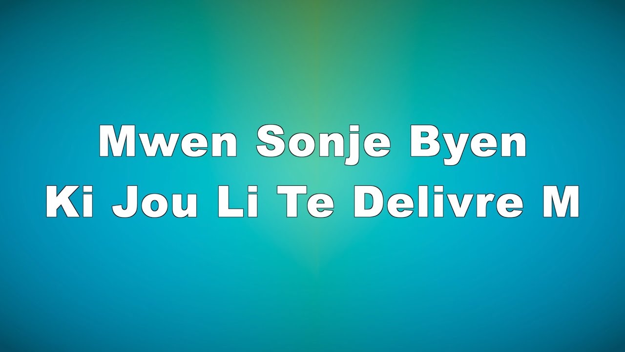 Mwen Sonje Byen Ki Jou Li Te Delivre M 65 Chan Desperans Kreyòl