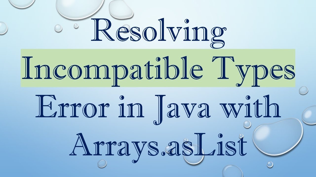 Resolving Incompatible Types Error In Java With Arrays Aslist Youtube
