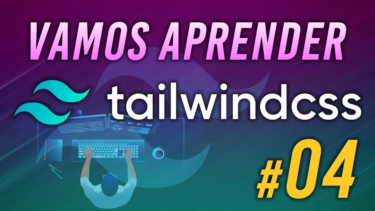 Tailwindcss Vamos Aprender 04 Youtube