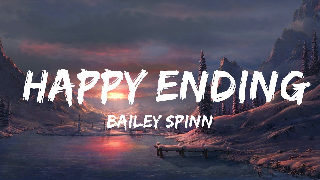 Bailey Spinn Happy Ending Lyrics 30 Mins Vibes Music Youtube