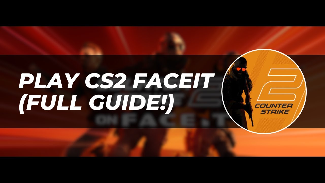 How To Play Cs2 Faceit Cs2 Full Guide Youtube