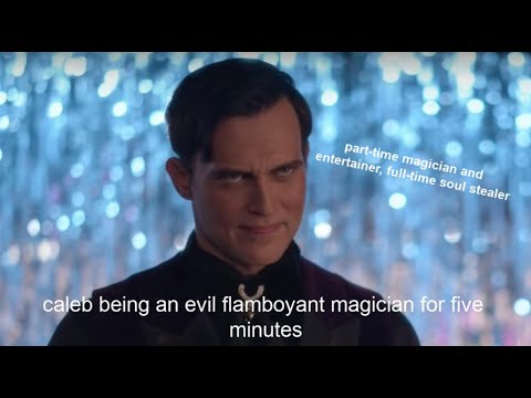 Caleb Being An Evil Flamboyant Magician For Over Three Minutes Julie