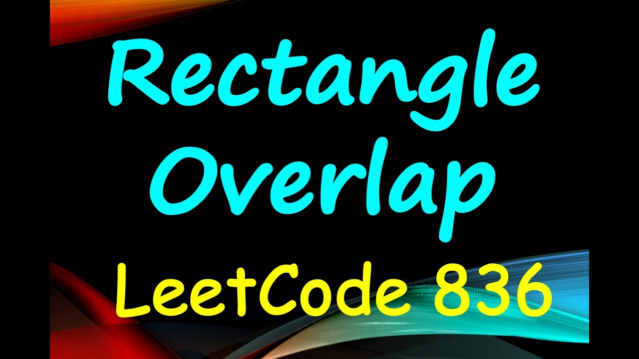 Rectangle Overlap Leetcode 836 Solution Explained Youtube