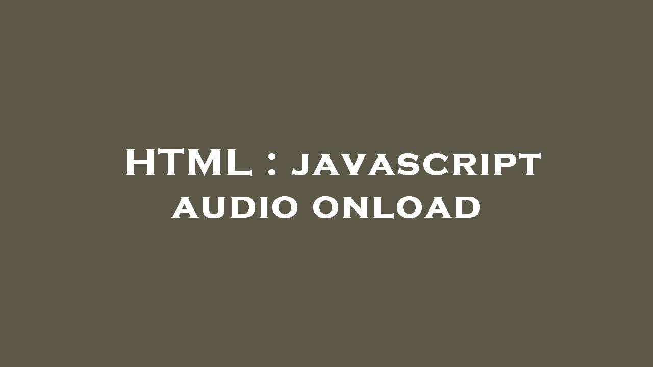 Html Javascript Audio Onload Youtube