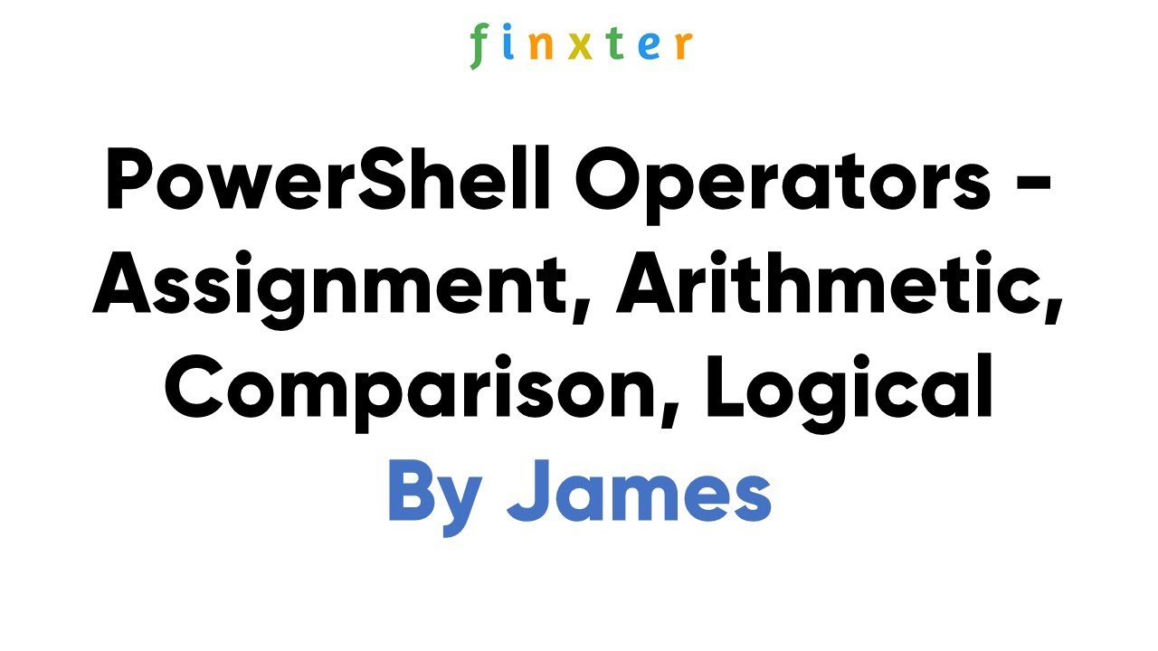 Powershell Operators Assignment Arithmetic Comparison Logical