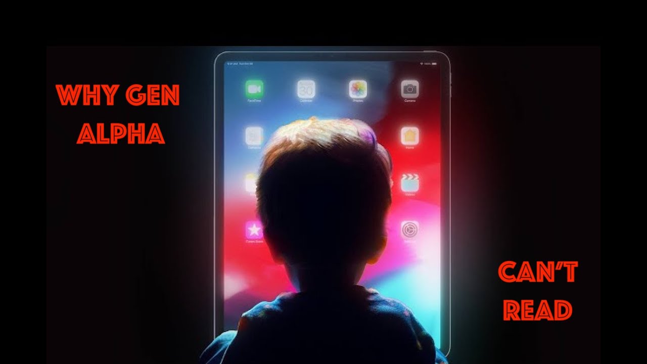 Why Gen Alpha Can T Readâ The Ipad Kid Generation Youtube