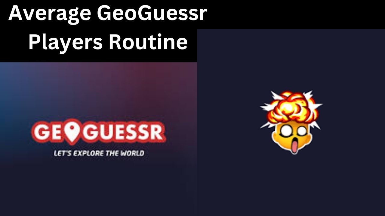 An Average Geoguessr Players Routine Youtube