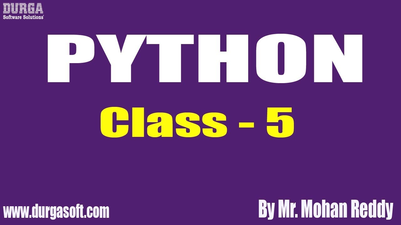 Python Tutorial Class 5 By Mr Mohan Reddy On 22 05 2019 Youtube