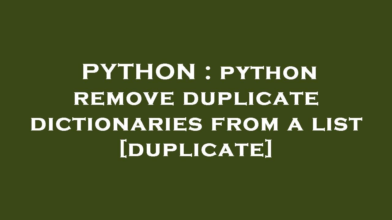 Python Python Remove Duplicate Dictionaries From A List Youtube