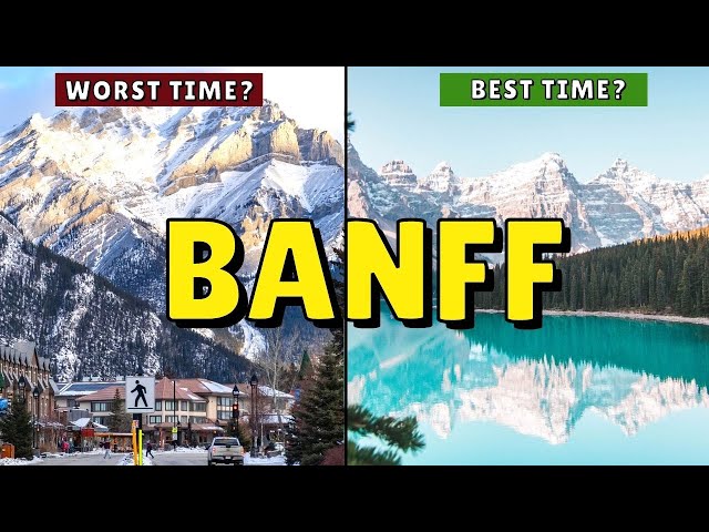 Exactly When You Should Visit Banff National Park Canada Pros Cons