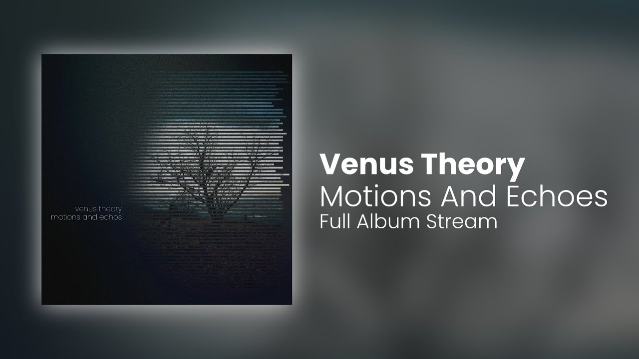 Venus Theory Motions And Echoes Full Album Mix Youtube Music