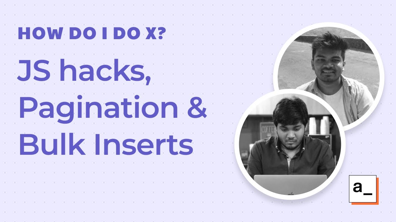 Js Hacks Pagination Bulk Inserts Youtube