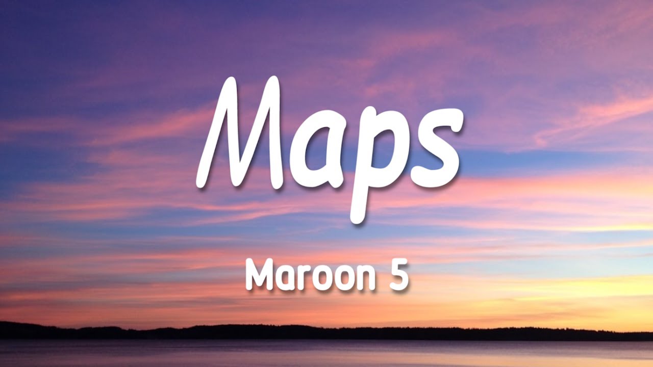 Maroon 5 Maps Lyrics