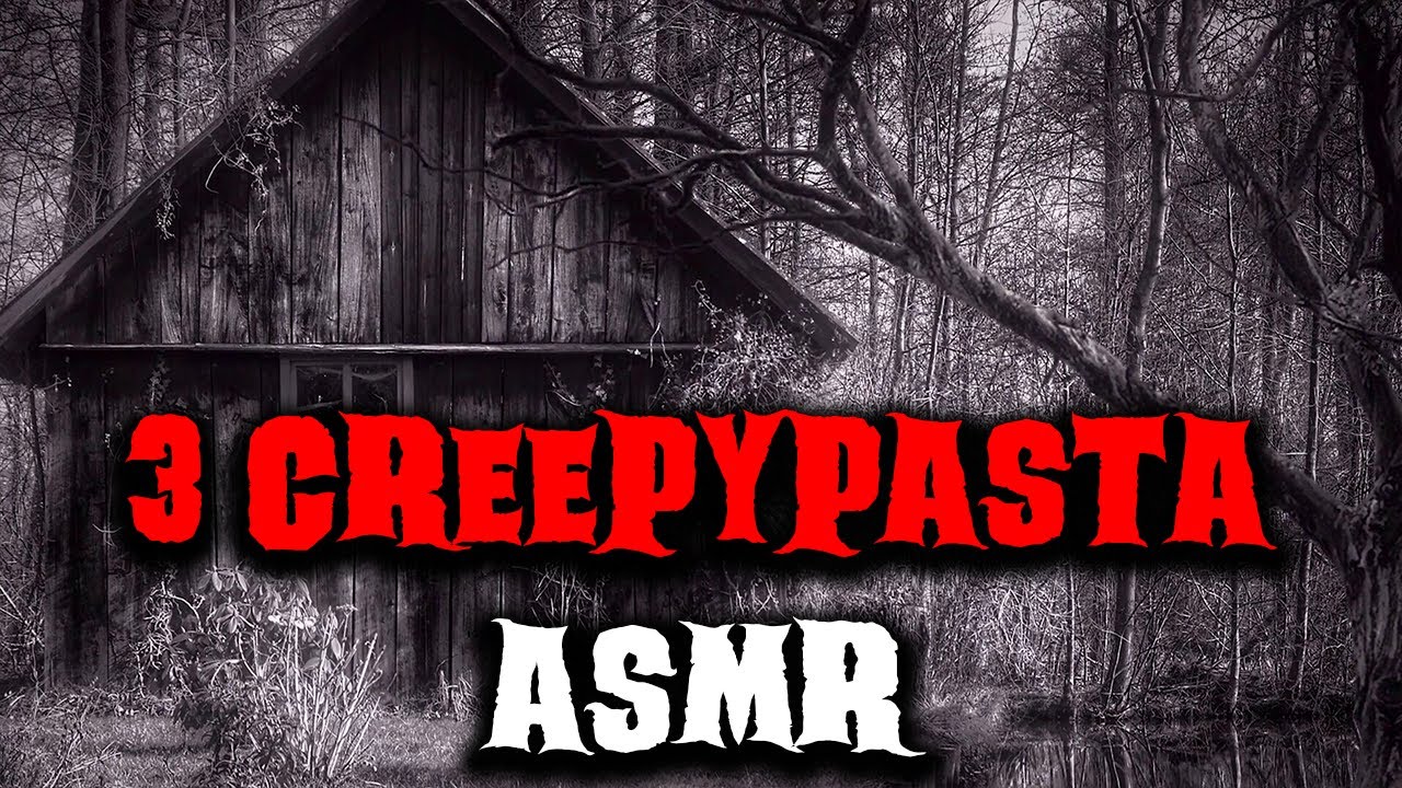 3 Creepypasta Asmr Youtube