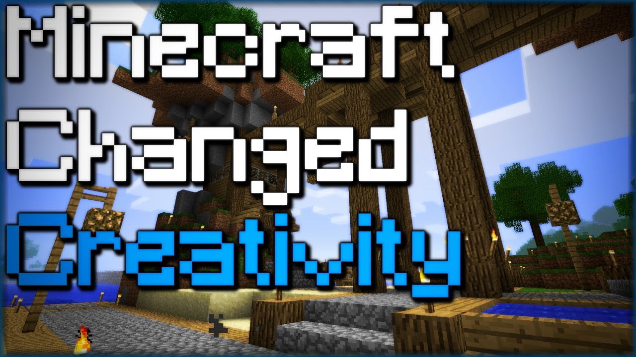 Minecraft Has Changed Creativity Youtube