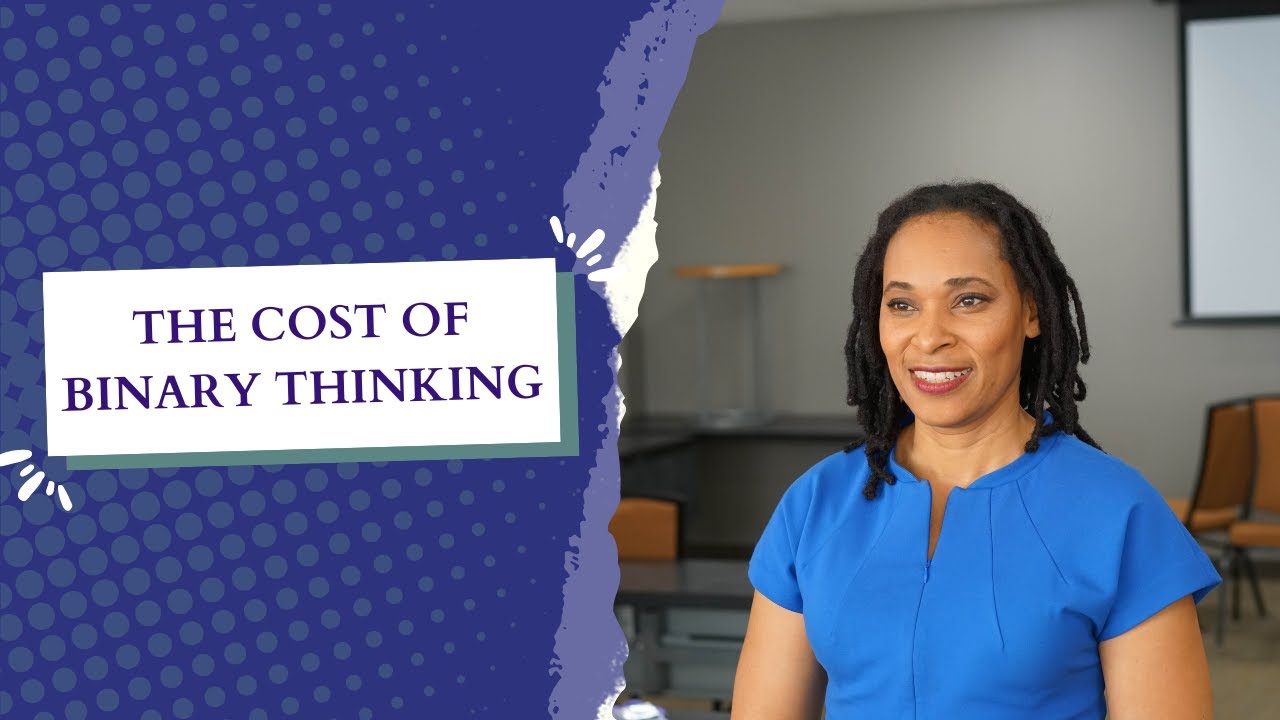 The Cost Of Binary Thinking Youtube