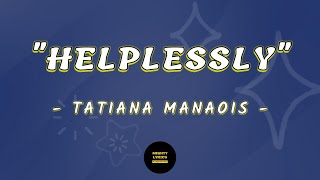 Tatiana Manaois Helplessly Video Lyrics Mighty Lyrics Mp3 Music & Mp4 ...