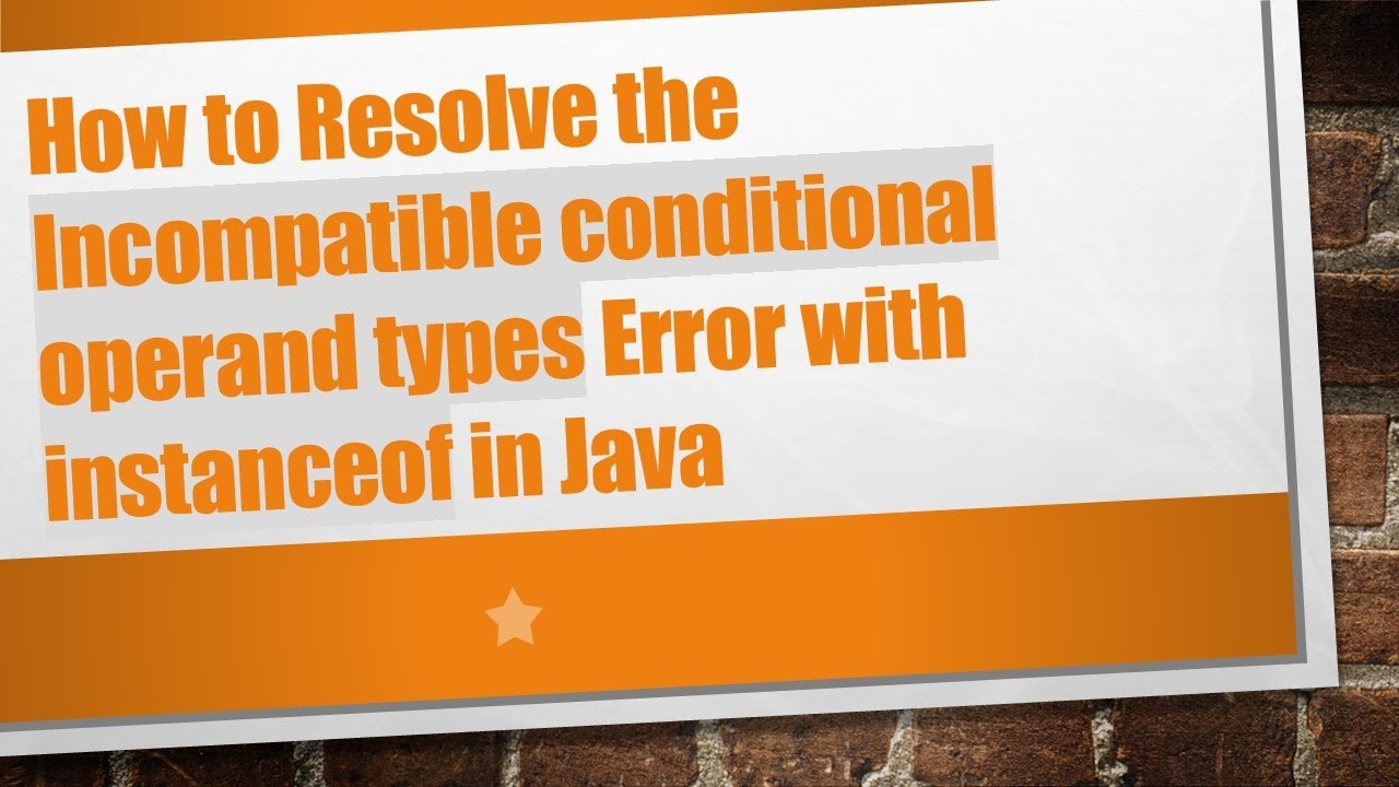How To Resolve The Incompatible Conditional Operand Types Error With