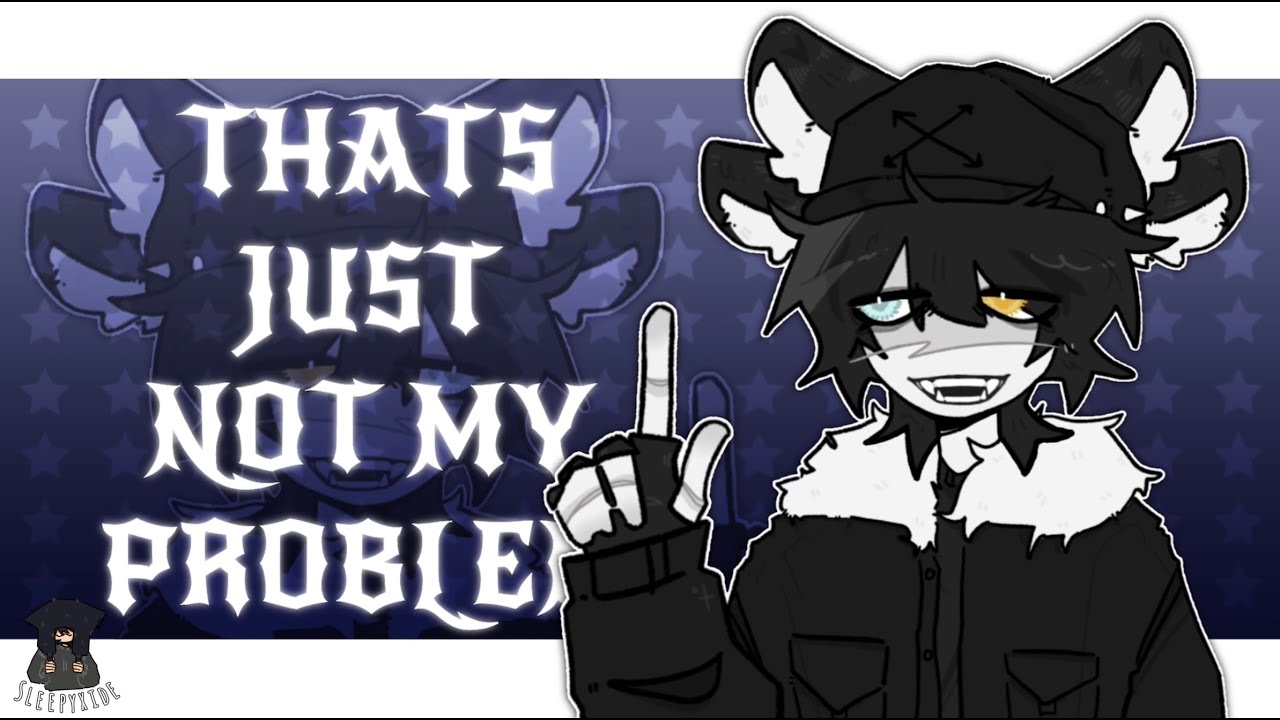 Not My Problem Animation Meme Roblox Oc Youtube