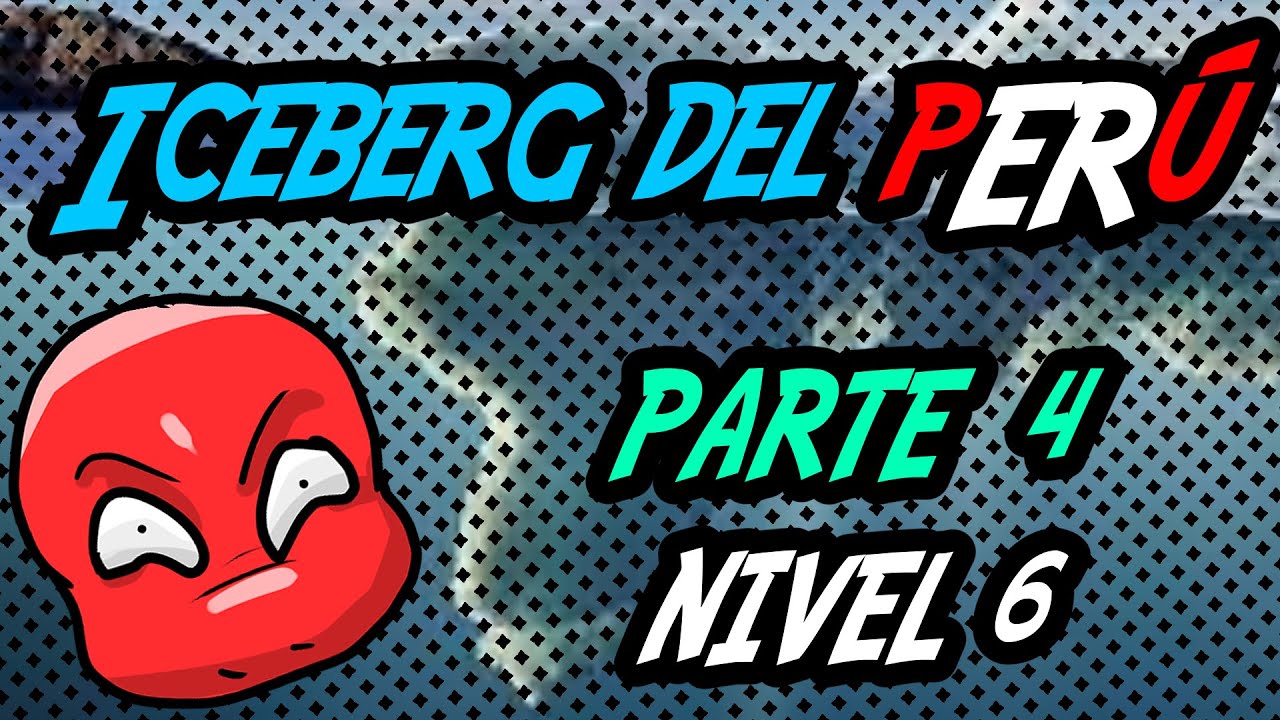 Iceberg Del Perú Parte 4 Iceberg Icebergperu Top Icebergde Youtube