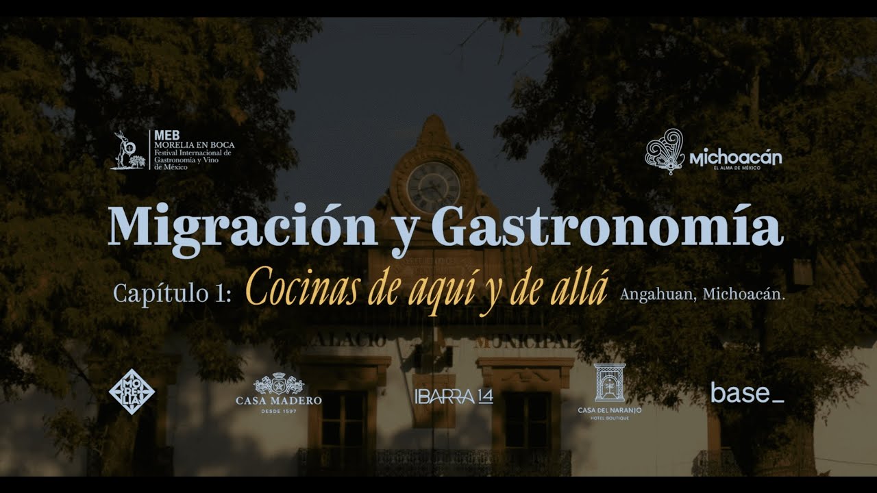 Morelia En Boca 2023 Migración Y Gastronomía Cocinas De Aquí Y De